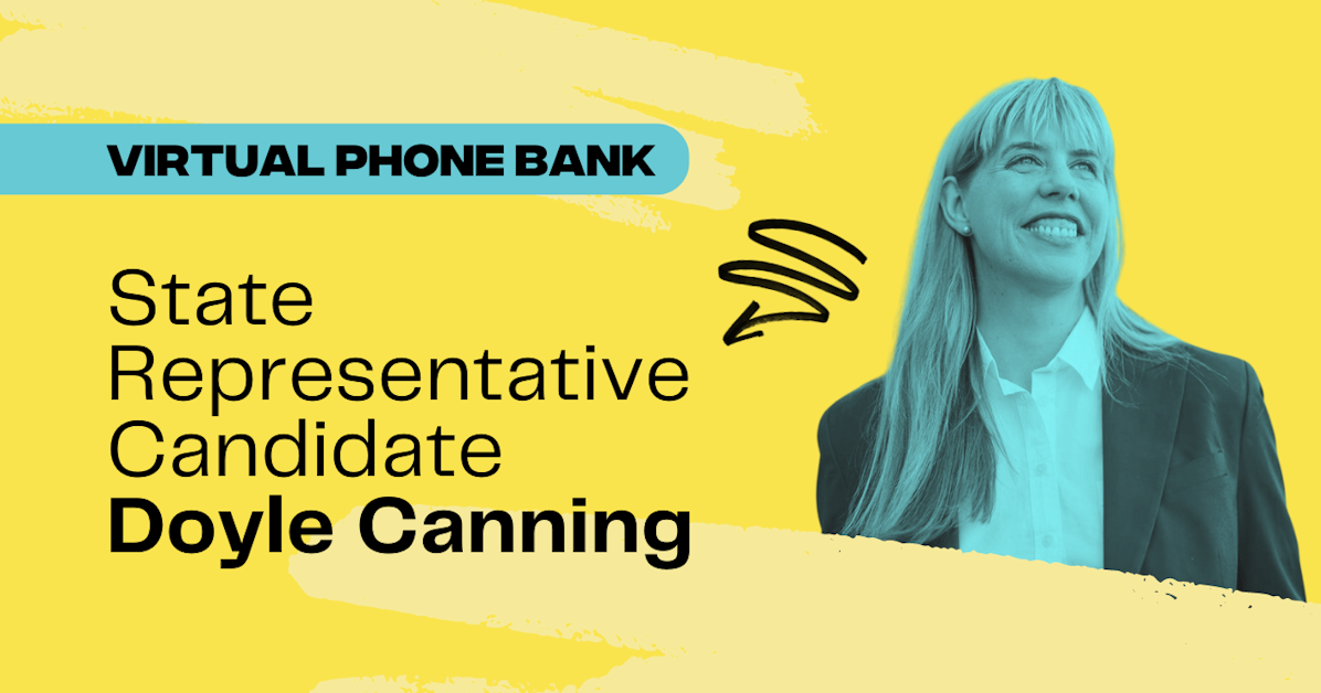 Doyle Canning Phone Bank - May Primary 2024 · Next Up Action Fund
